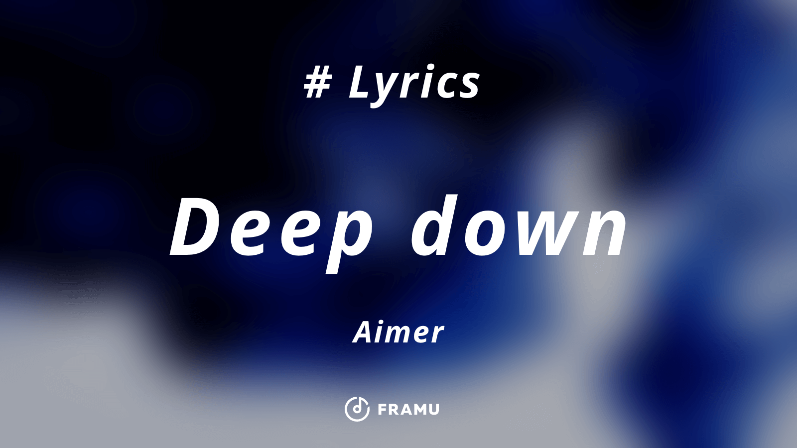 Deep down【Aimer】歌詞の意味を考察! - FRAMU.Media Deep down【Aimer】歌詞の意味を考察! - FRAMU.Media